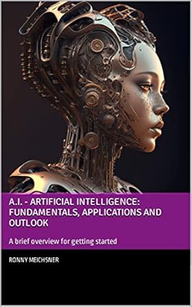 Amazon.com: A.I. - ARTIFICIAL INTELLIGENCE: FUNDAMENTALS, APPLICATIONS AND OUTLOOK: A brief ...
