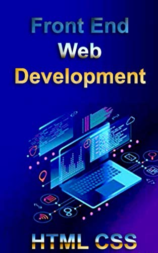 Front End web Development beginner to advanced HTML CSS eBook : Ali, Shahbaz: Amazon.in: Books