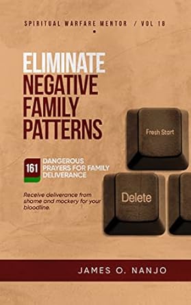 Eliminate Negative Family Patterns: Receive Deliverance from Shame and ...