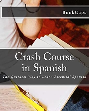 Crash Course in Spanish: The Quickest Way to Learn Essential Spanish ...