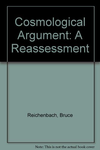 Cosmological Argument: A Reassessment: Reichenbach, Bruce ...