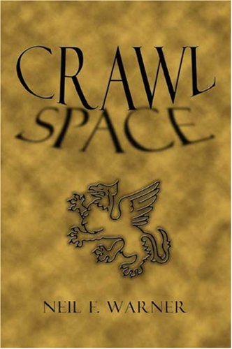 Crawl Space: Warner, Neil F.: 9781592860227: Amazon.com: Books