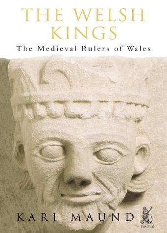 The Welsh Kings: The Medieval Rulers of Wales: Amazon.co.uk: Maund ...