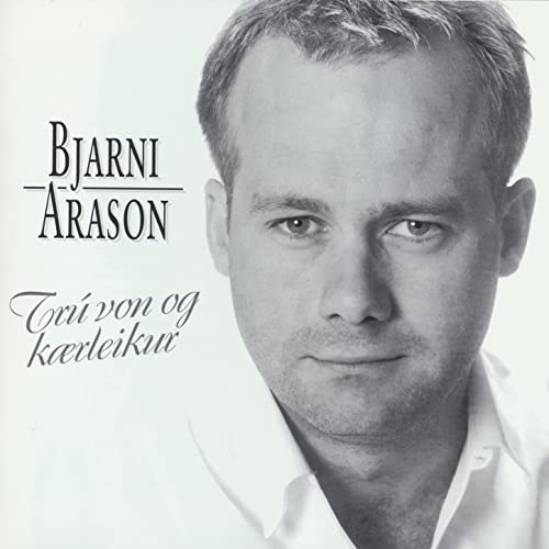 Amazon.com: Trú von og kærleikur : Bjarni Arason: Digital Music