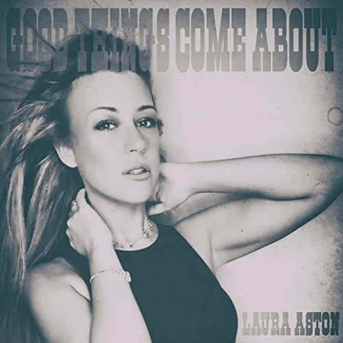 Play Good Things Come About by Laura Aston on Amazon Music Unlimited