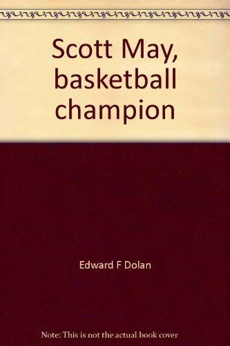Scott May, basketball champion (A Doubleday signal book): Dolan, Edward ...