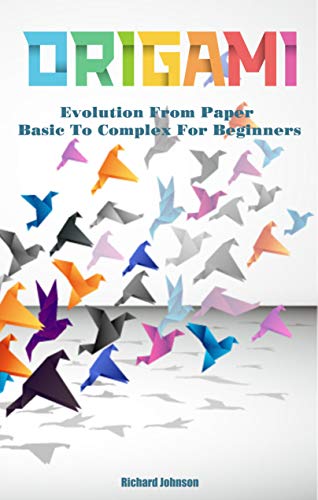 Origami Evolution From Paper - Basic To Complex For Beginners - Kindle ...