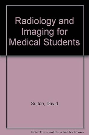 Radiology and Imaging for Medical Students : Sutton, David: Amazon.co ...