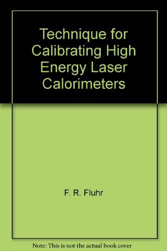 Technique for Calibrating High Energy Laser Calorimeters: F. R. Fluhr ...