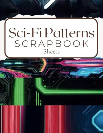 Sci-Fi Patterns Scrapbook Sheets: 40 Futuristic Designs for ...
