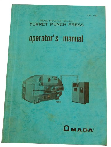 Amada PEGA NC Turret Punch Press Operators Manual: Amada: Amazon.com: Books