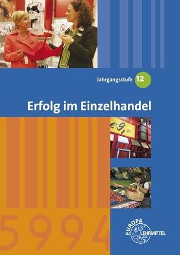 Erfolg im Einzelhandel Jahrgangsstufe 12 - Lernfelder 11, 13, 14 ...
