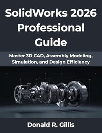 Amazon.com: SolidWorks 2026 Professional Guide: Master 3D CAD, Assembly Modeling, Simulation ...