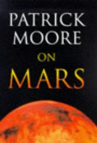 Patrick Moore on Mars: Moore, Patrick: 9781841880044: Amazon.com: Books