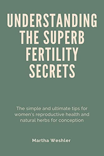 UNDERSTANDING THE SUPERB FERTILITY SECRETS: The simple and ultimate ...