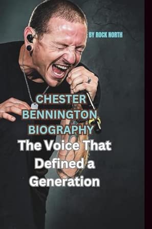 CHESTER BENNINGTON BIOGRAPHY: The Voice That Defined a Generation ...