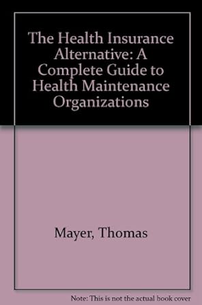 The Health Insurance Alternative: A Complete Guide to Health ...