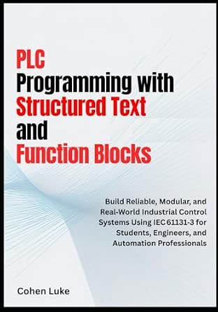 PLC Programming with Structured Text and Function Blocks: Build ...