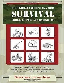 Ultimate Guide to U.S. Army Survival Skills, Tactics, and Techniques ...