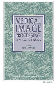 Medical Image Processing: from Pixel to Structure: GOUSSARD YVES ...