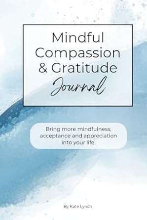 Mindful Compassion & Gratitude Journal: 40 days of journaling prompts ...
