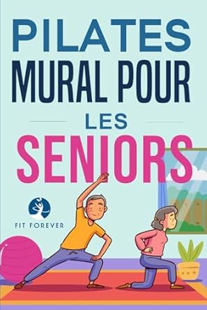 Pilates mural pour les seniors: Exercices simples à réaliser chez soi ...