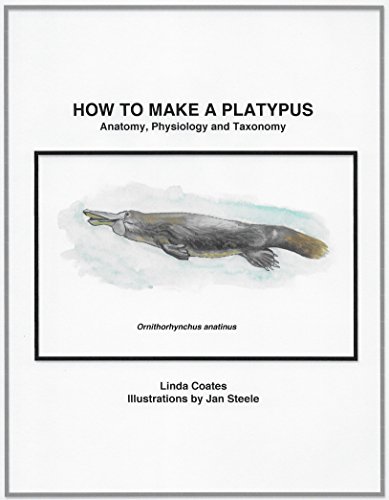 How to Make a Platypus: Anatomy, Physiology and Taxonomy - Kindle ...