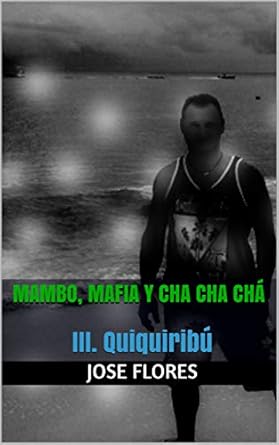 Amazon.com: Mambo, Mafia y Cha Cha Chá: III. Quiquiribú (Spanish ...