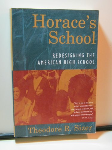 Horace's School Redisigning the American High School: Theodore R. Sizer ...