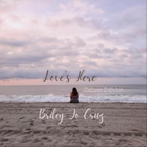 Amazon MusicでBriley Jo CruzのLove's Here (Deluxe Edition)を再生する