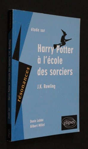 Etude sur Harry Potter à l'école des sorciers : Labbé Denis, Millet ...