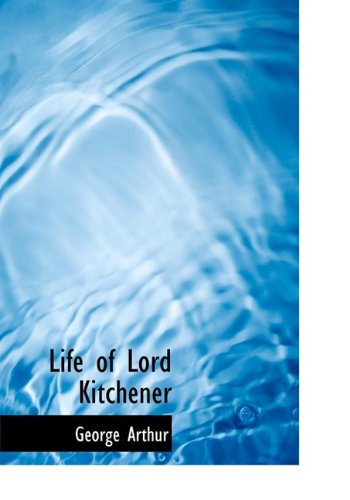 Life of Lord Kitchener : Arthur, Sir George: Amazon.in: Books