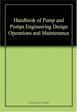 Amazon.in: Buy Handbook of Pump and Pumps Engineering Design Operations and Maintenance Book ...