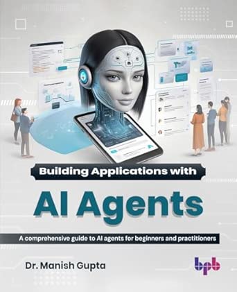Building Applications with AI Agents: A comprehensive guide to AI ...