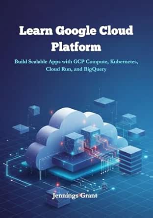 Learn Google Cloud Platform: Build Scalable Apps with GCP Compute ...