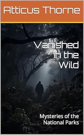 Amazon.com: Vanished in the Wild: Mysteries of the National Parks (Cryptid Chronicles) eBook ...