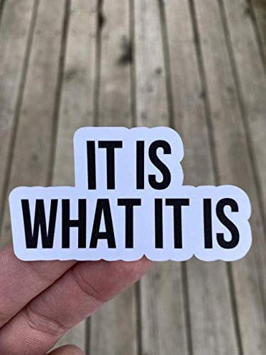 Amazon.com: It Is What It Is Sticker, Laptop Sticker, Water Bottle ...