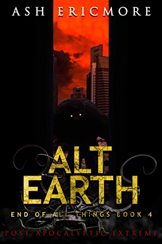 Amazon.com: Alt Earth: Post-Apocalyptic Extreme (End of All Things Book ...