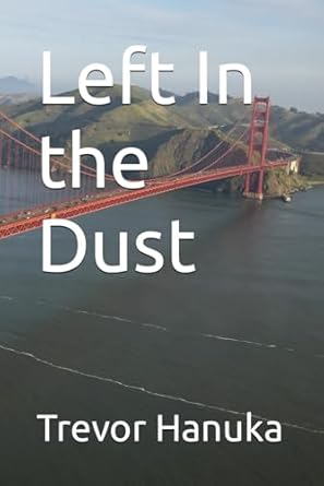 Left In the Dust: Hanuka, Trevor: 9798876082343: Amazon.com: Books