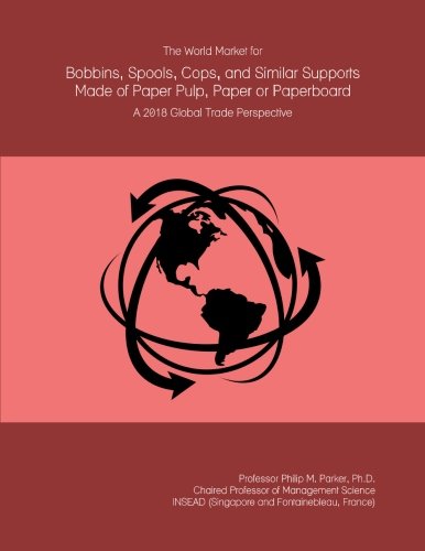 The World Market for Bobbins, Spools, Cops, and Similar Supports Made ...