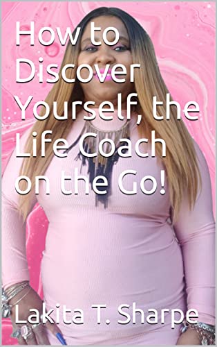 How to Discover Yourself, the Life Coach on the Go! eBook : Sharpe ...