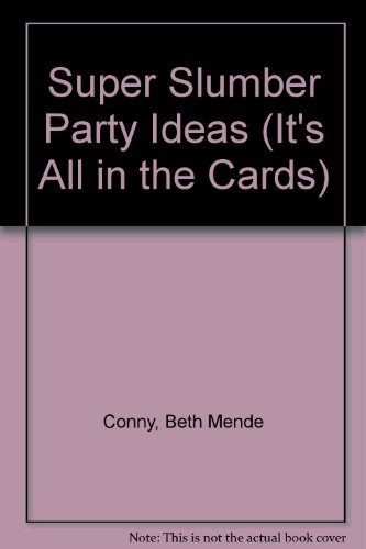Super Slumber Party Ideas (It's All in the Cards): Conny, Beth Mende ...