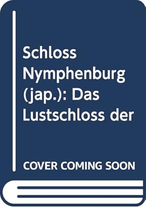 Schloss Nymphenburg (jap.): Das Lustschloss der Wittelsbacher ...