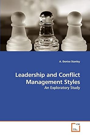 Leadership and Conflict Management Styles: An Exploratory Study: Amazon ...