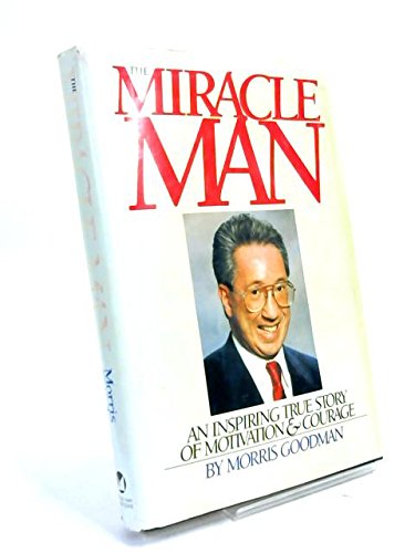 The Miracle Man: An Inspiring True Story of Motivation & Courage ...