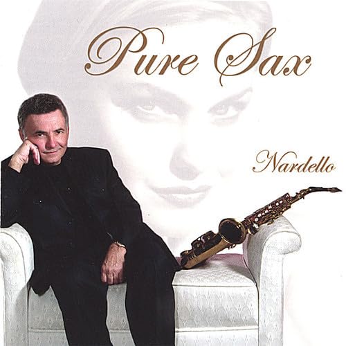 Pure Sax: George Nardello, Emilio Estefan, Jr., Bill Bottrell, Earle H ...