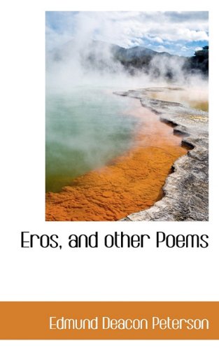 Eros, and other Poems: Peterson, Edmund Deacon: 9781117572024: Amazon ...