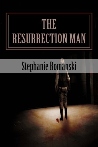 The Resurrection Man: Romanski, Stephanie: 9781492712299: Amazon.com: Books