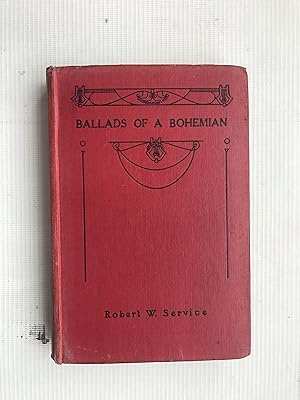 Ballads of a Bohemian, FIRST CANADIAN EDITION: Robert W. Service ...