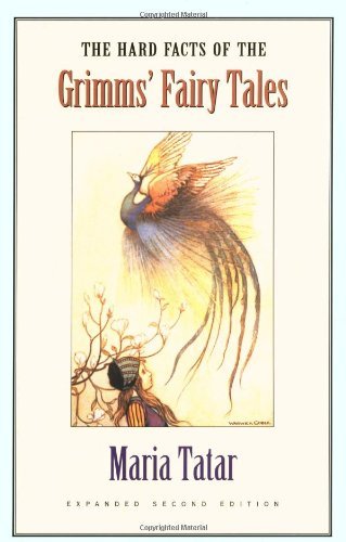 The Hard Facts of the Grimms' Fairy Tales: Expanded Second Edition ...